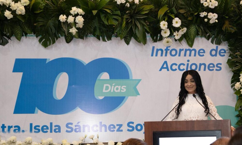 Isela Sánchez Soya rinde informe de sus primeros 100 días al frente de ...